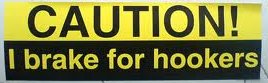 Caution I Break for Hookers Bumper Sticker - Pro Sport Stickers